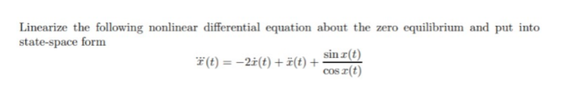Solved Linearize the following nonlinear differential | Chegg.com