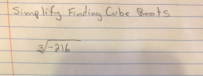 Solved Simplify Finding Cube Roots 3 squareroot -216 | Chegg.com