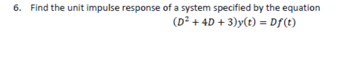 Solved 6. Find the unit impulse response of a system | Chegg.com