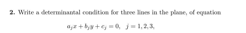Solved 2. Write a determinantal condition for three lines in | Chegg.com