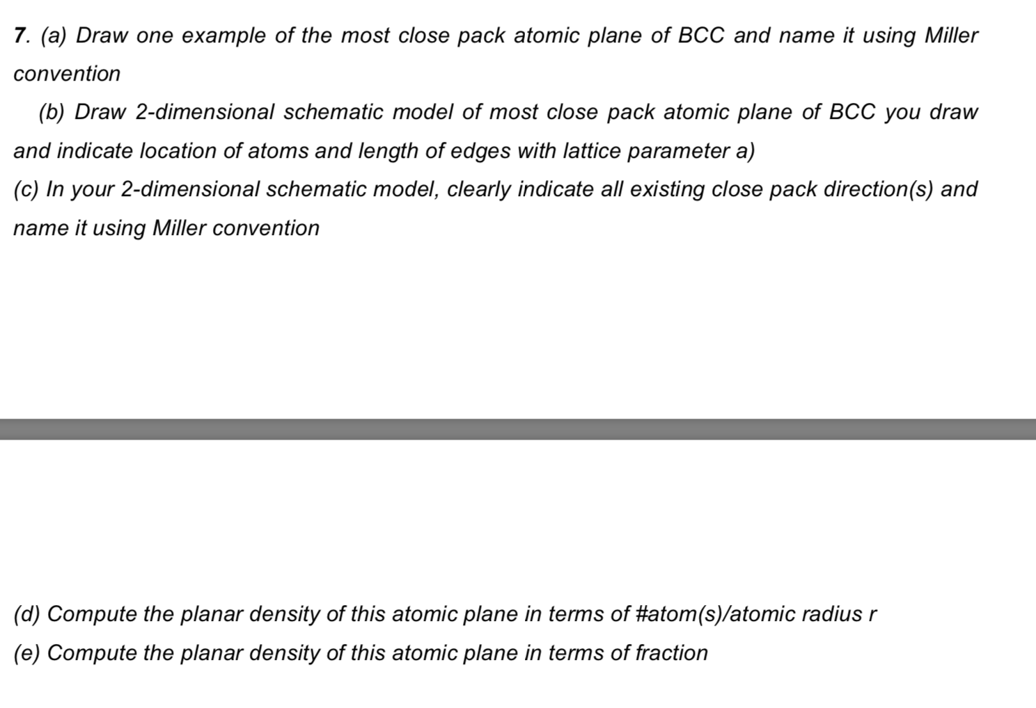 Solved 7. (a) Draw one example of the most close pack atomic | Chegg.com
