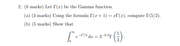 Solved 2. (8 marks) Let Γ(x) be the Gamma function. (a) (3 | Chegg.com