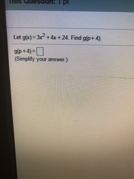 Solved Let g(x) = 3x^2 + 4x + 24. Find g(p + 4). g(p + 4) = | Chegg.com