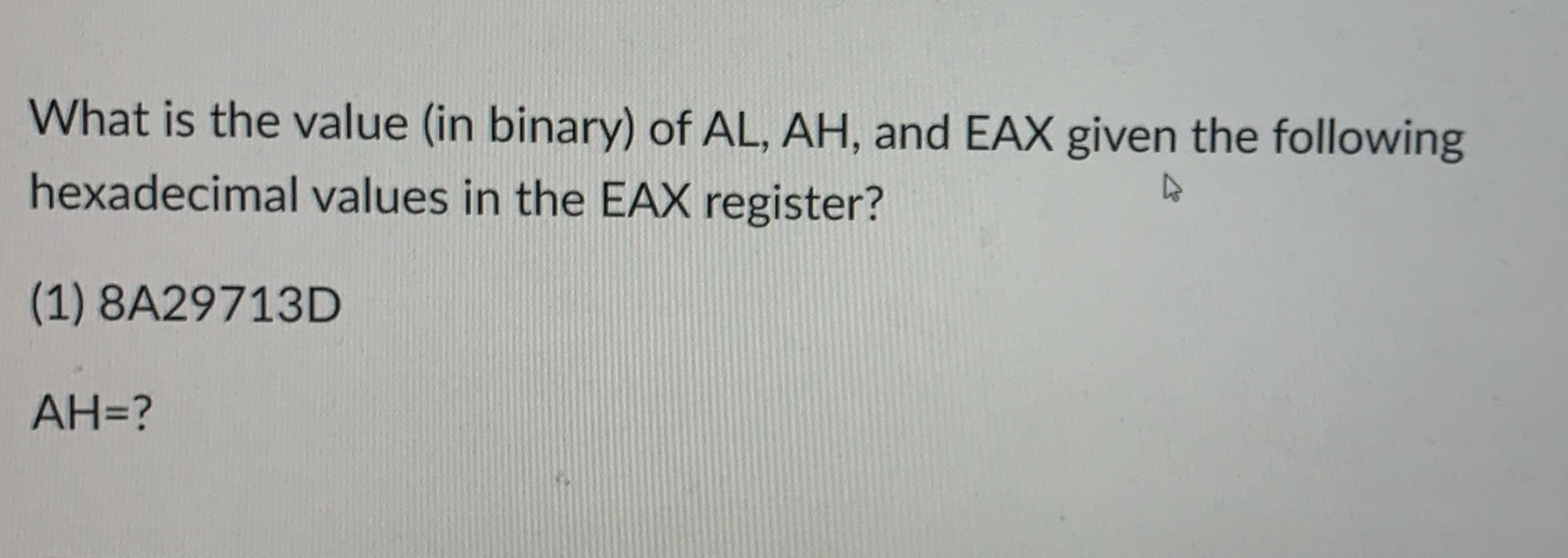Solved What is the value (in binary) of AL, AH, and EAX | Chegg.com