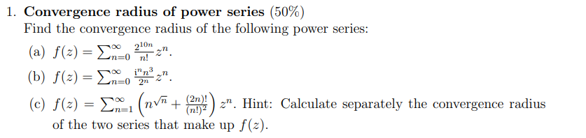 Solved 1. Convergence radius of power series ( 50%) Find the | Chegg.com