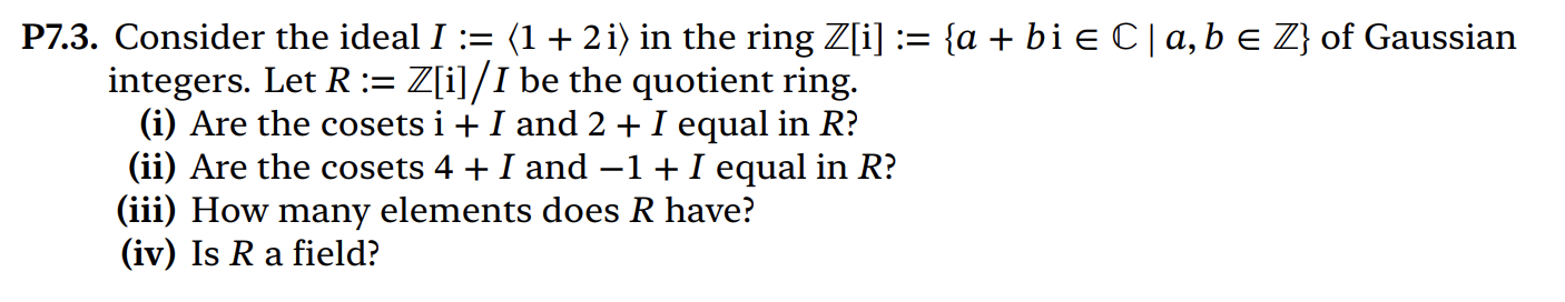 Solved 07.3. Consider the ideal I:= 1+2i in the ring | Chegg.com