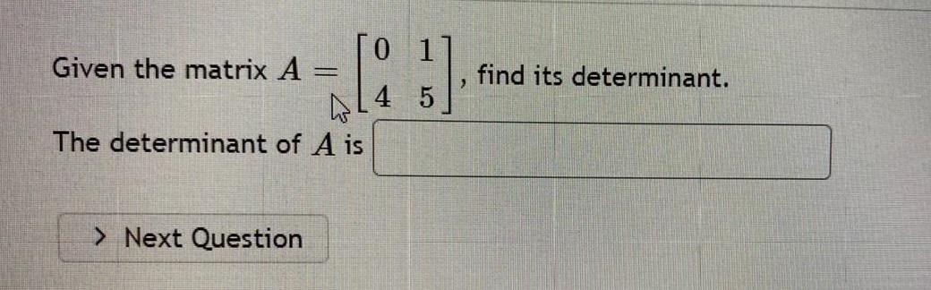 Solved To 1 Given the matrix A - Da! find its determinant. 4 | Chegg.com