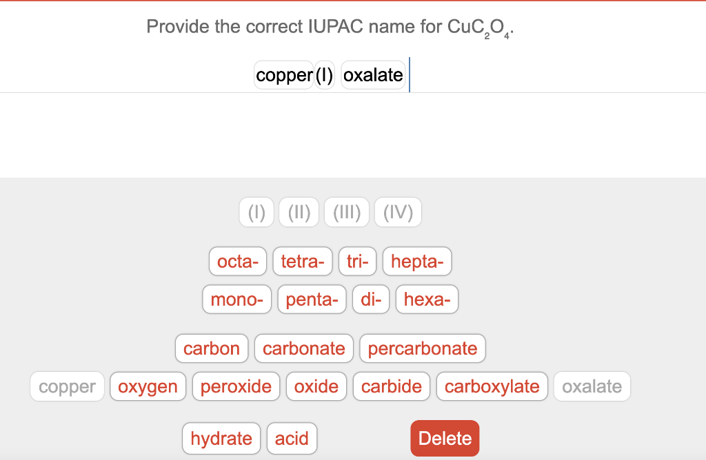 Solved Provide the correct IUPAC name for CuC2O4. | Chegg.com