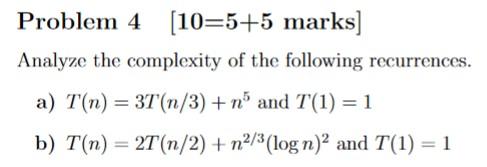 Solved Problem 4 (10=5+5 marks) Analyze the complexity of | Chegg.com