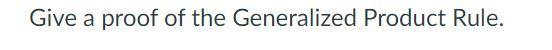 Solved Give a proof of the Generalized Product Rule. | Chegg.com