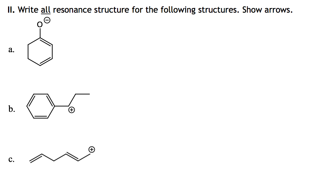 Solved II. Write all resonance structure for the following | Chegg.com