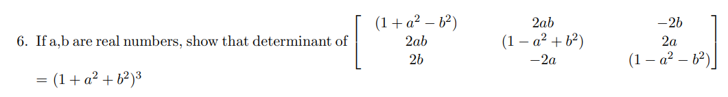 Solved 6. If a,b are real numbers, show that determinant of | Chegg.com