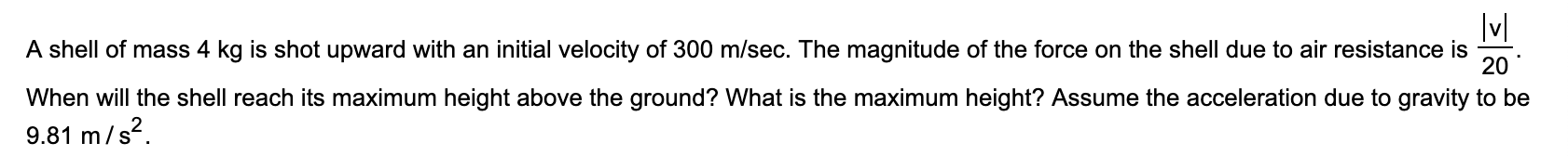 Solved A shell of mass 4 kg is shot upward with an initial | Chegg.com