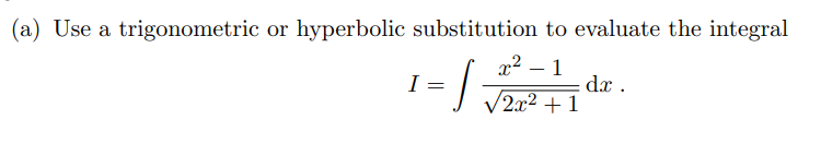 Solved (a) Use a trigonometric or hyperbolic substitution to | Chegg.com