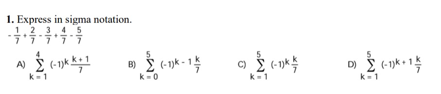 Solved 1. Express in sigma notation. −71+72−73+74−75 A) | Chegg.com
