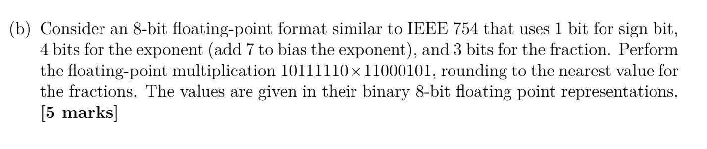 Solved b) Consider an 8-bit floating-point format similar to | Chegg.com