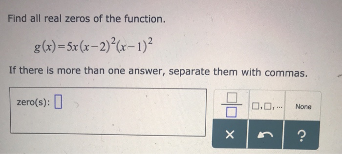 Solved Find all real zeros of the function. g(r) 5x (x-2)x1 | Chegg.com