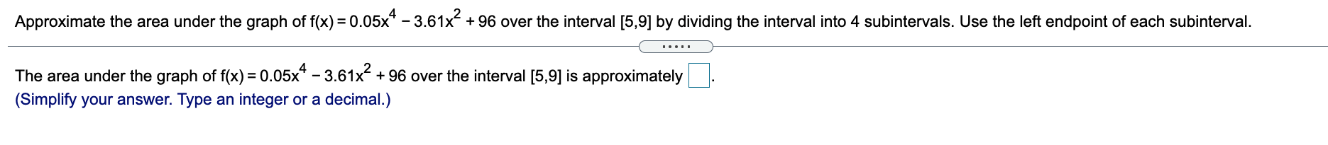 Solved Approximate the area under the graph of f(x) = 0.05x4 | Chegg.com