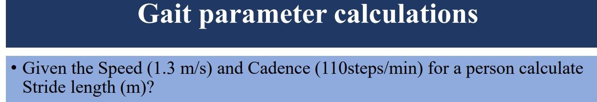 Solved Gait parameter calculations Given the Speed (1.3 m/s) | Chegg.com