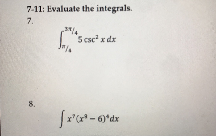 Solved Evaluate the integrals. integral^3pi/4_pi/4 5 csc^2 | Chegg.com