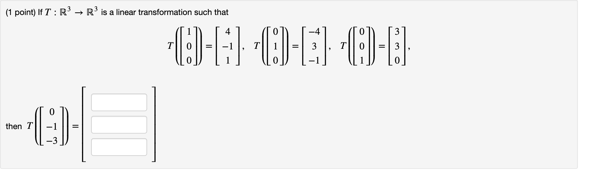 Solved ( 1 point) If T:R3→R3 is a linear transformation such | Chegg.com
