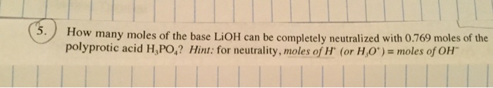 Solved How many moles of the base LiOH can be completely | Chegg.com