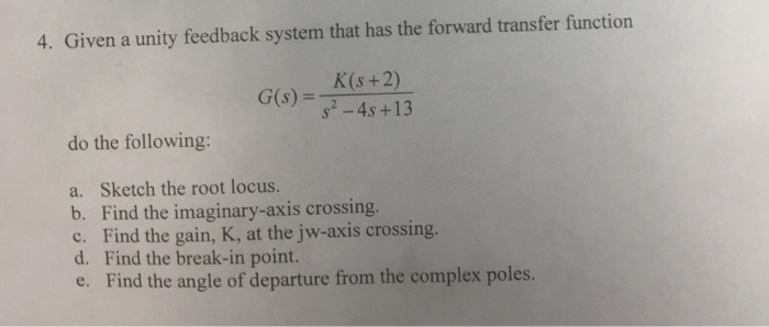 Solved 4. Given a unity feedback system that has the forward | Chegg.com