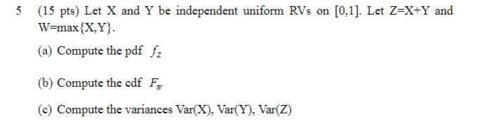 5(15pts) Let X and Y be independent uniform RVs on | Chegg.com