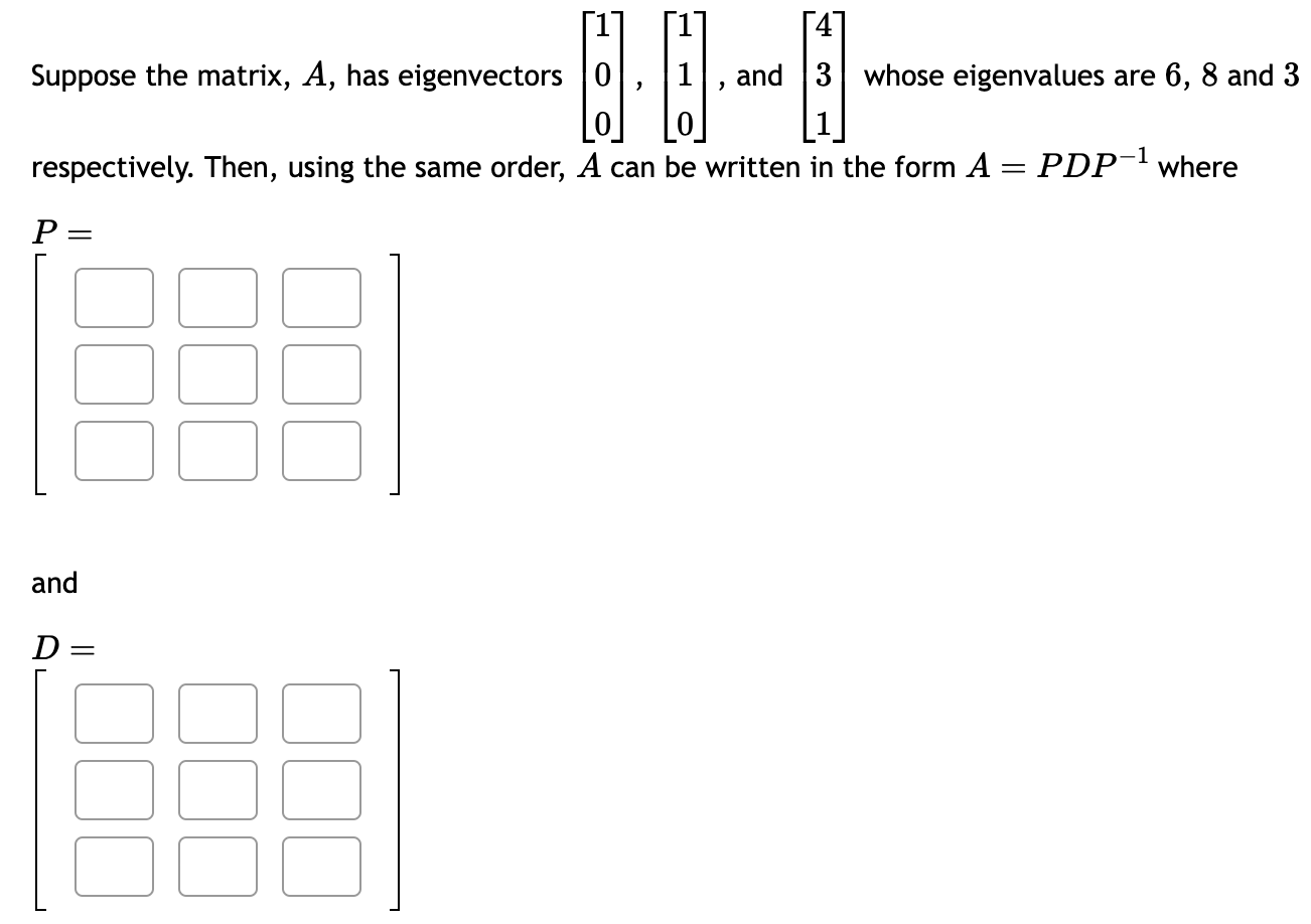 [Solved]: Suppose the matrix, A, has eigenvectors 100,110,