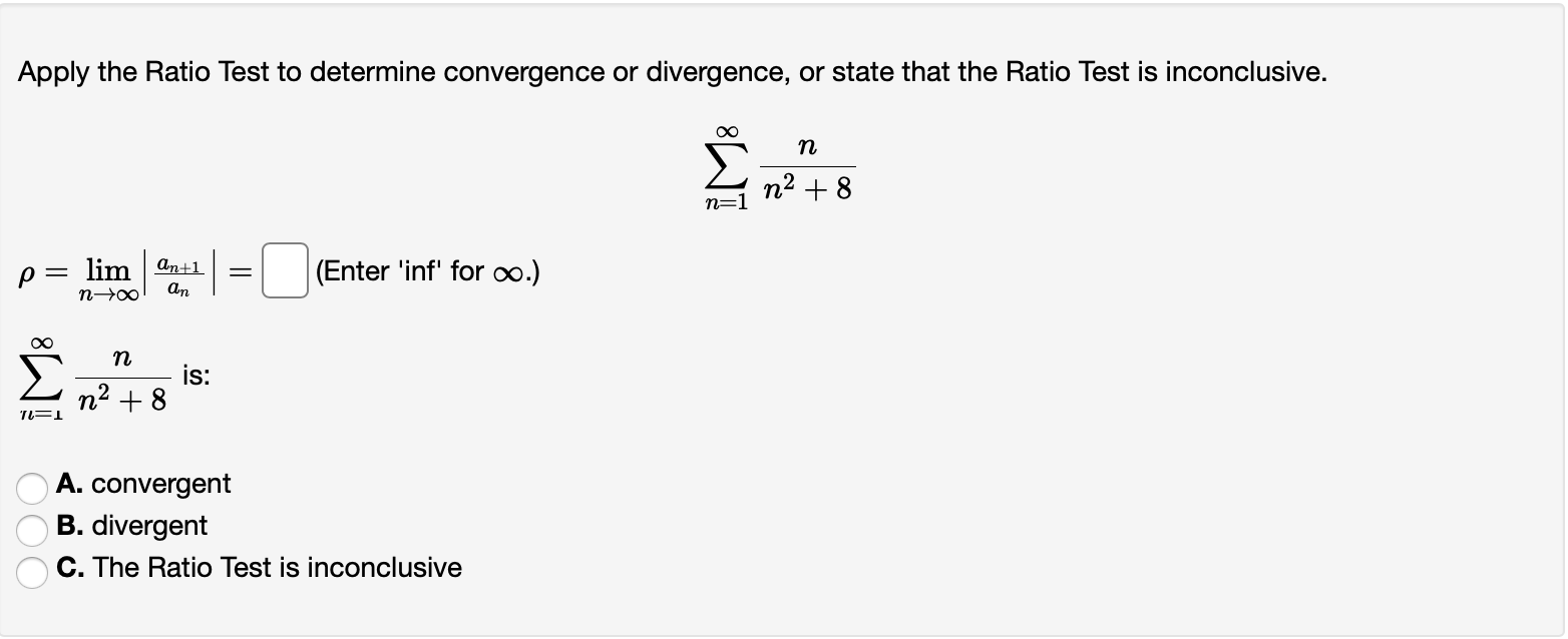 Solved Apply the Ratio Test to determine convergence or | Chegg.com