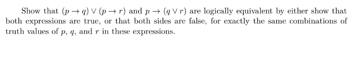 Solved Show that (p→q)∨(p→r) and p→(q∨r) are logically | Chegg.com