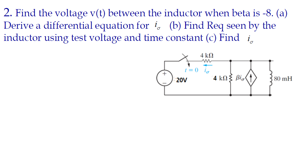 Solved 2. Find the voltage v(t) between the inductor when | Chegg.com