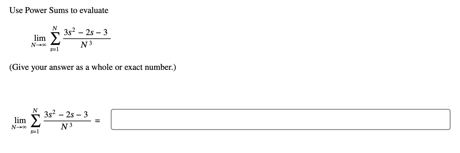 Solved Use Power Sums to evaluate limN→∞∑s=1NN33s2−2s−3 | Chegg.com
