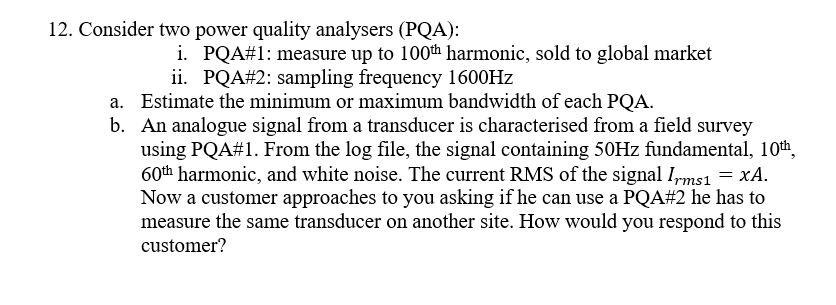 12. Consider two power quality analysers (PQA): i. | Chegg.com