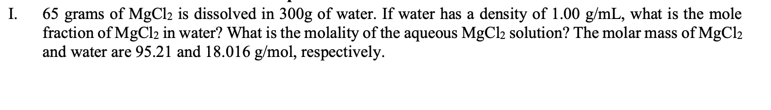 Solved 65 grams of MgCl2 is dissolved in 300 g of water. If | Chegg.com