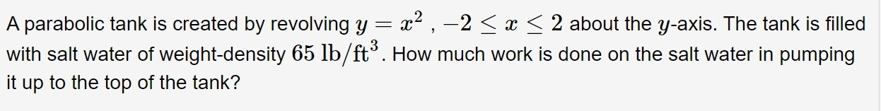 Solved A parabolic tank is created by revolving y = x2, -2