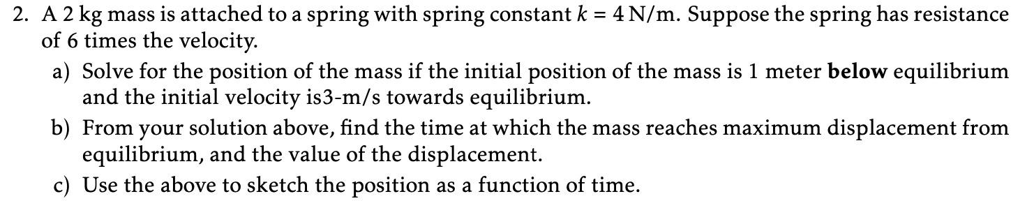 Solved 2. A 2 kg mass is attached to a spring with spring | Chegg.com