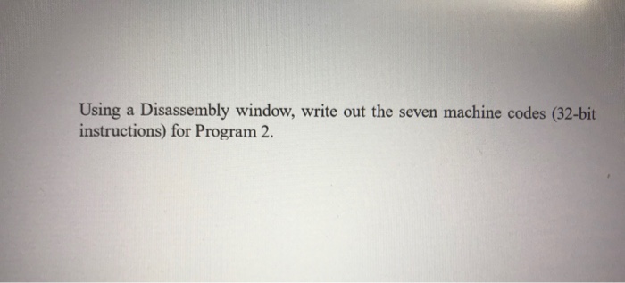 Using a Disassembly window, write out the seven | Chegg.com