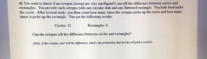 Solved 6) You want to know if an octopus (octopi are very | Chegg.com