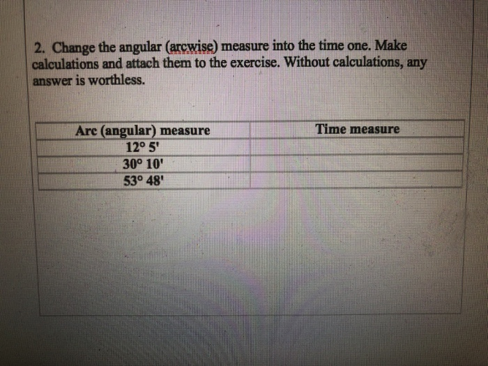Solved 2. Change the angular (arcwise) measure into the time | Chegg.com
