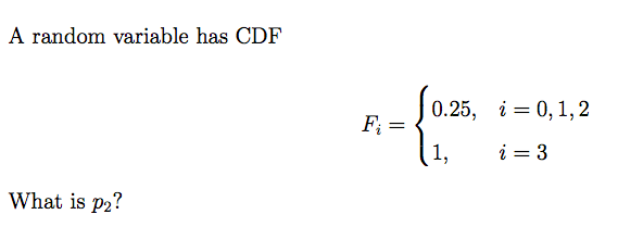 Solved A random variable has CDF Fi={0.25,1,i=0,1,2i=3 What | Chegg.com