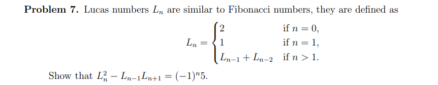 Solved Problem 7. ﻿Lucas numbers Ln ﻿are similar to | Chegg.com
