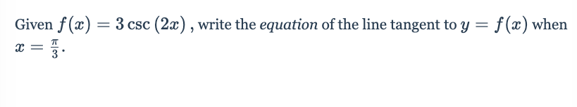 Solved Given f(x) = 3 csc (2x), write the equation of the | Chegg.com