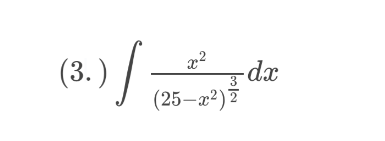 Solved ∫(25−x2)23x2dx | Chegg.com