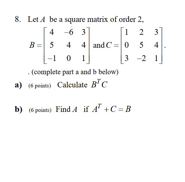 Solved Let A ﻿be a square matrix of order 2 ,B=[4-63544-101] | Chegg.com