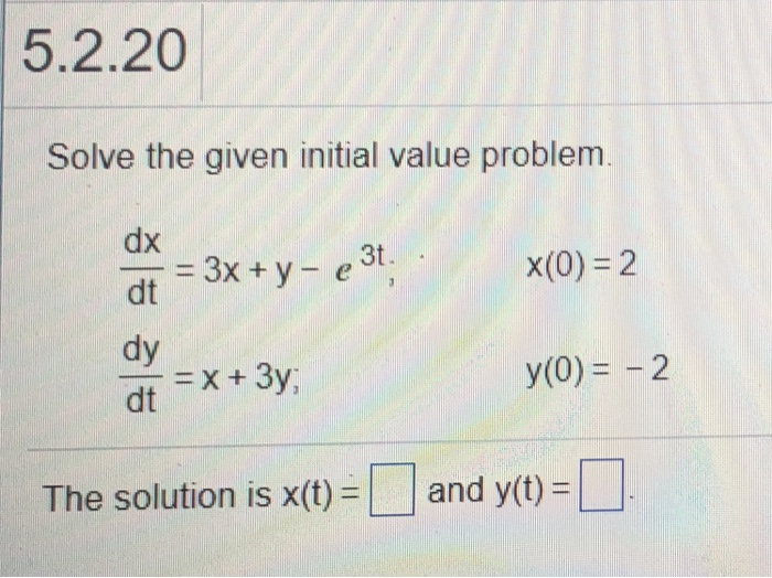 Solved 5.2.20 Solve the given initial value problem dx - 3x | Chegg.com