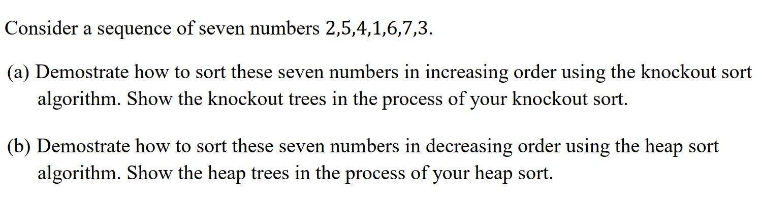 Solved Consider a sequence of seven numbers 2,5,4,1,6,7,3. | Chegg.com
