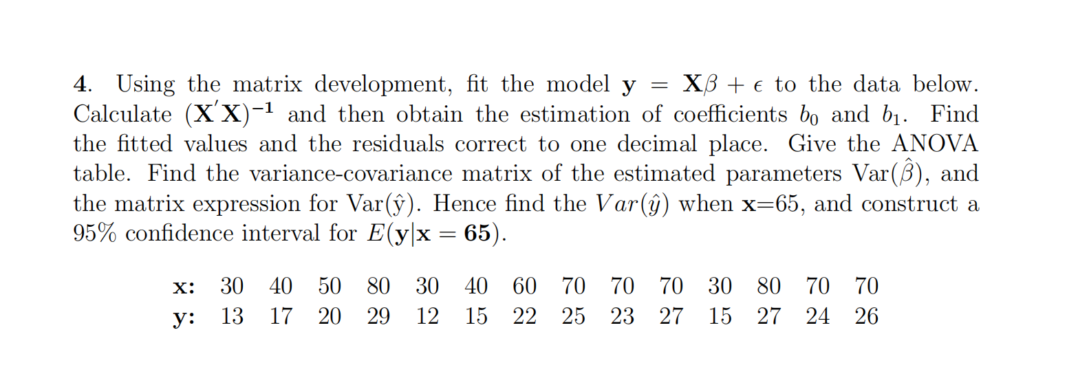 Solved = 4. Using the matrix development, fit the model y XB | Chegg.com