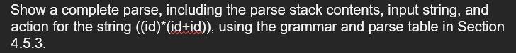 [Solved]: Show a complete parse, including the parse stack