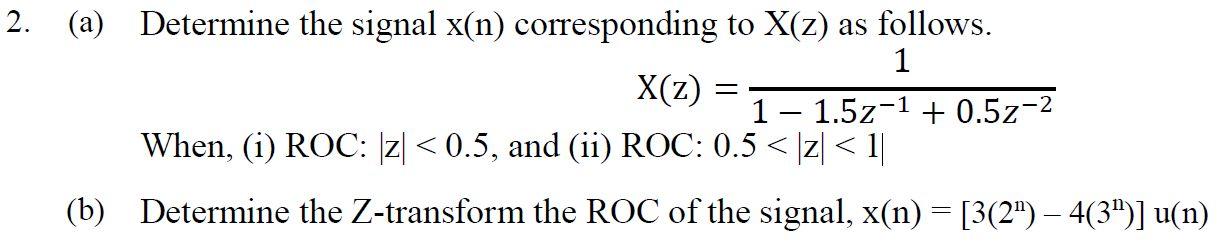 Solved (a) Determine the signal x(n) corresponding to X(z) | Chegg.com